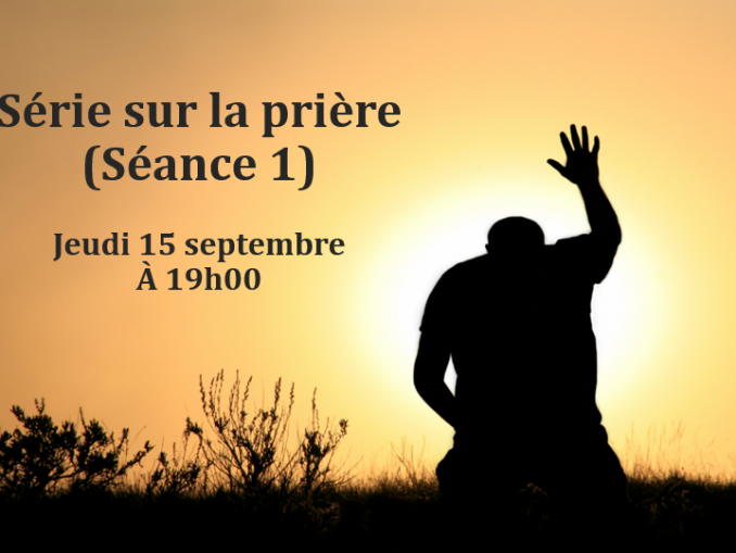 Étude sur la prière (Séance 2) – Point de vue Biblique
